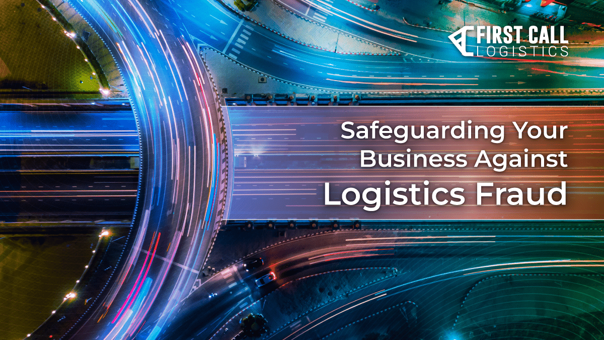 Safeguarding Your Business Against Logistics Fraud