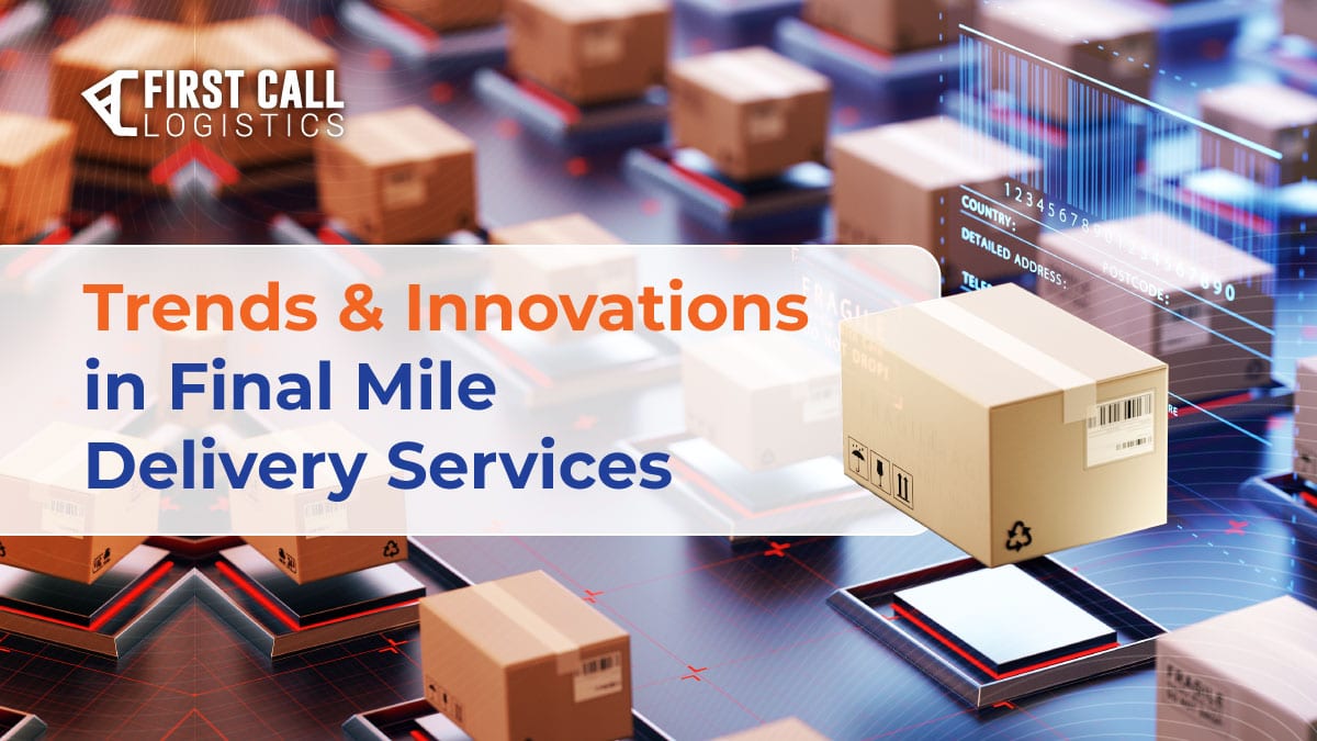 Trends And Innovations In Final Mile Delivery Services