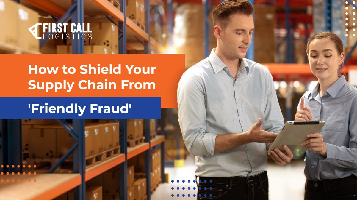 Keep Your Supply Chain Safe from “Friendly Fraud”
