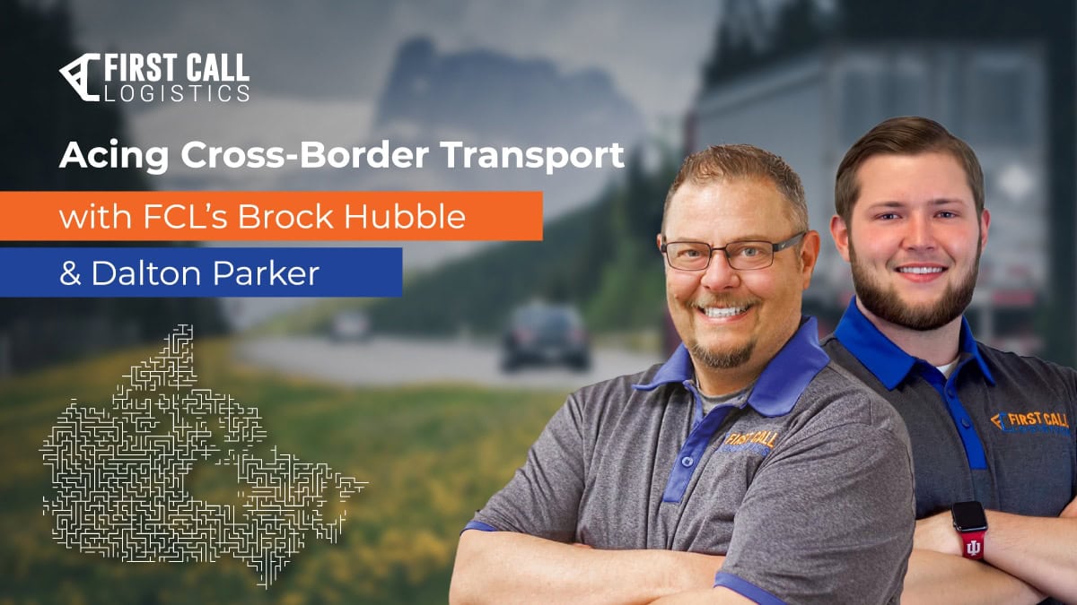 Acing Cross-Border Transport with FCL’s Brock Hubble & Dalton Parker