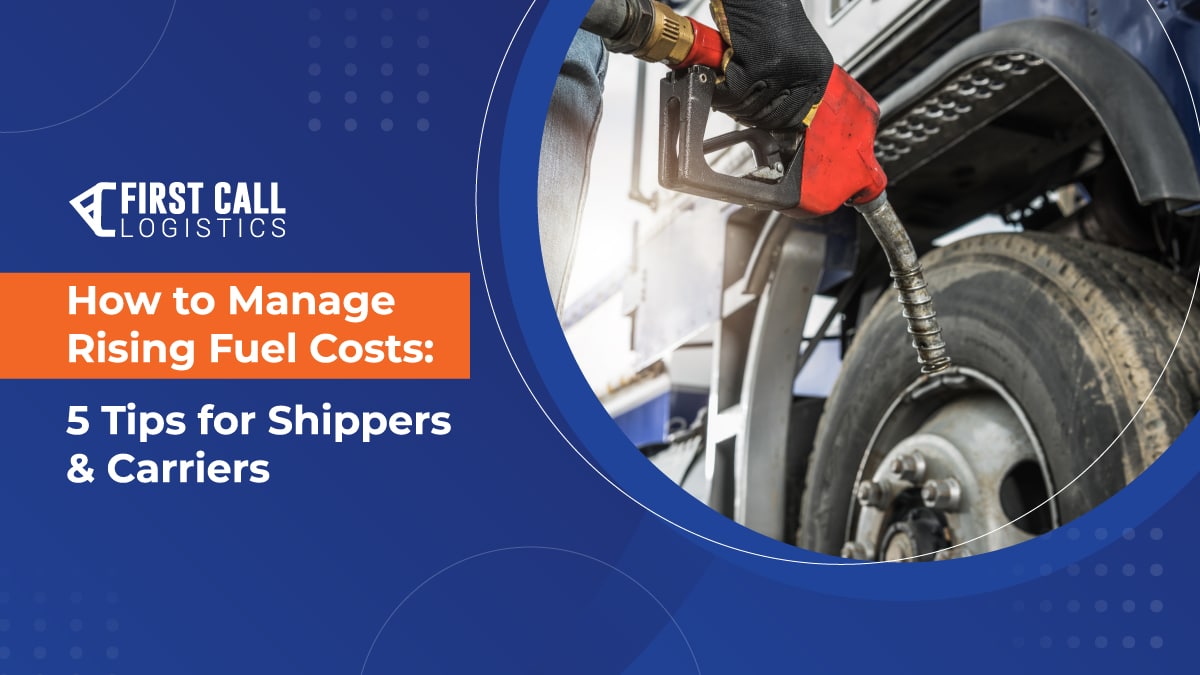 How to Manage Rising Fuel Costs: Tips for Shippers & Carriers