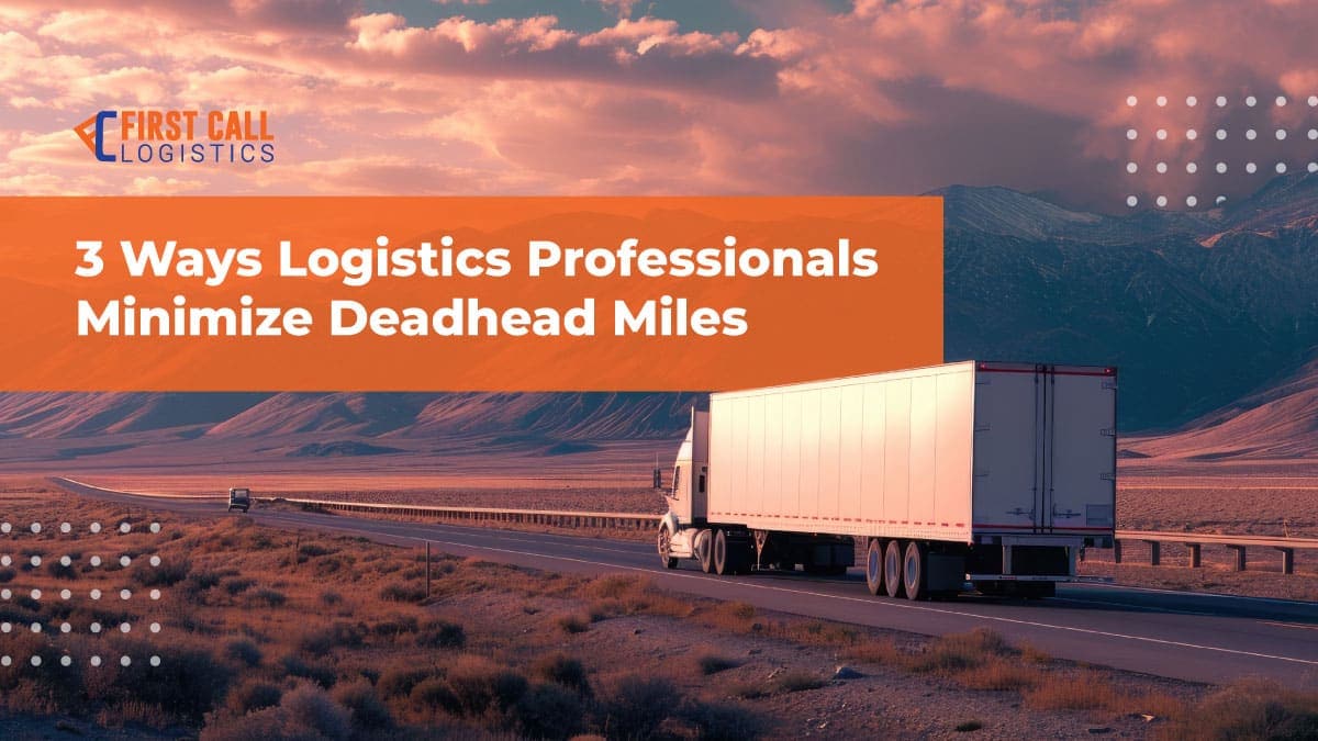 3 Ways Logistics Professionals Minimize Deadhead Miles