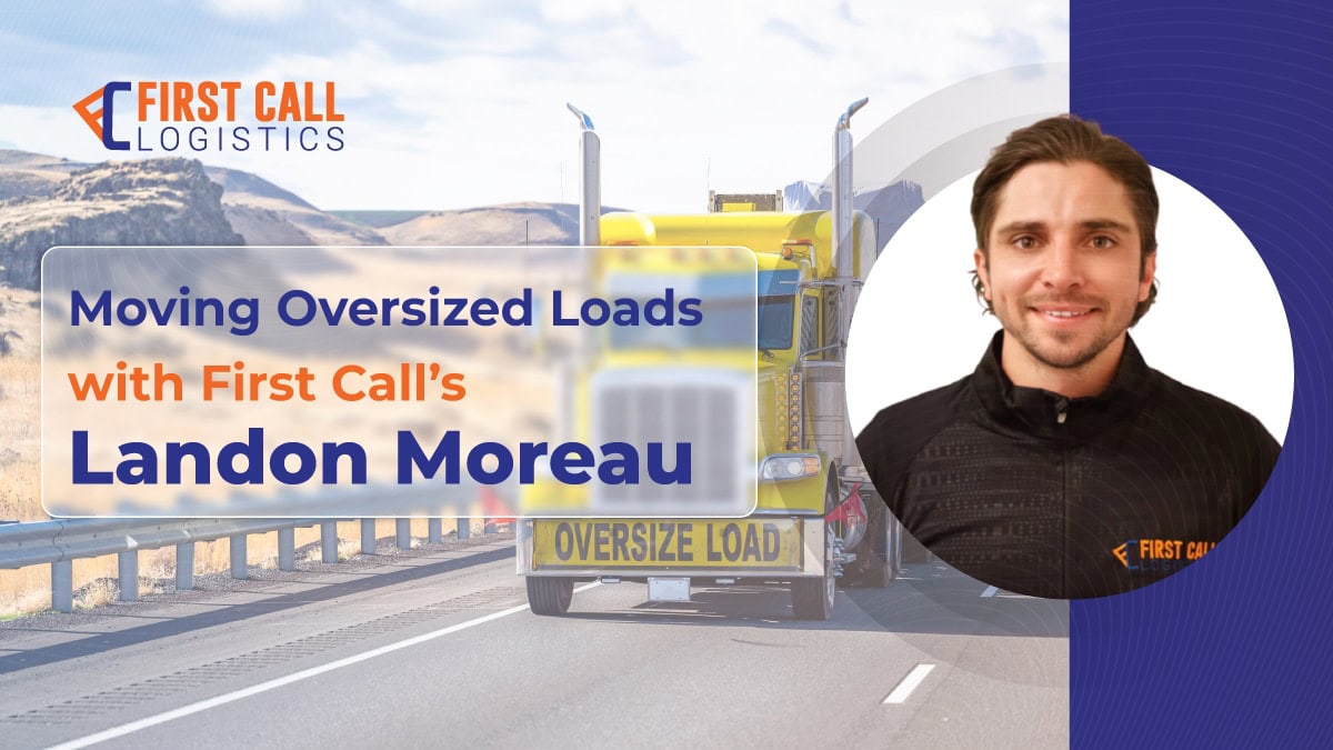 Moving Oversized Loads with First Call’s Landon Moreau