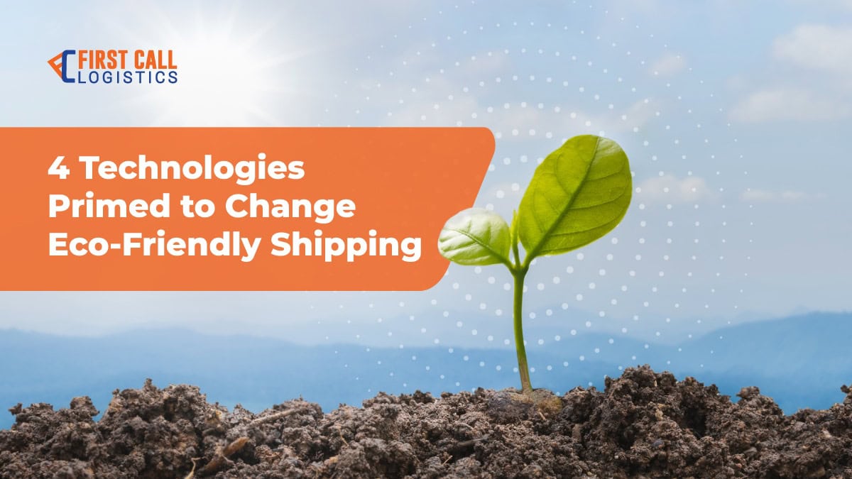 4 Technologies Primed to Change Eco-Friendly Shipping 4 Technologies Primed to Change Eco-Friendly Shipping